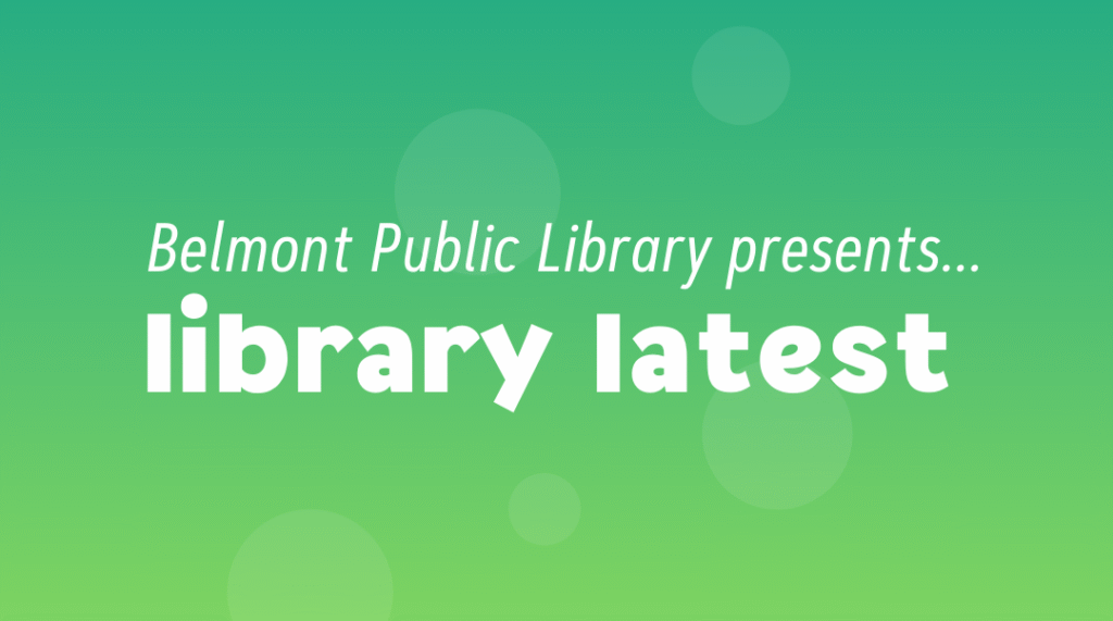 Library Latest - Belmont Public Library
